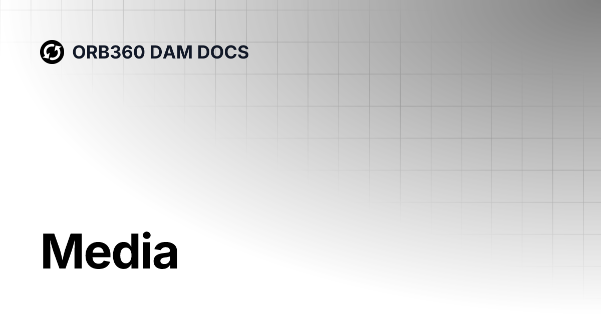 Media | ORB360 DAM DOCS