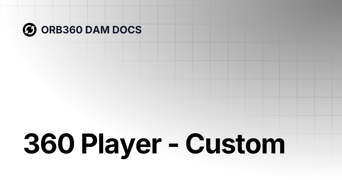 360 Player - Custom | ORB360 DAM DOCS