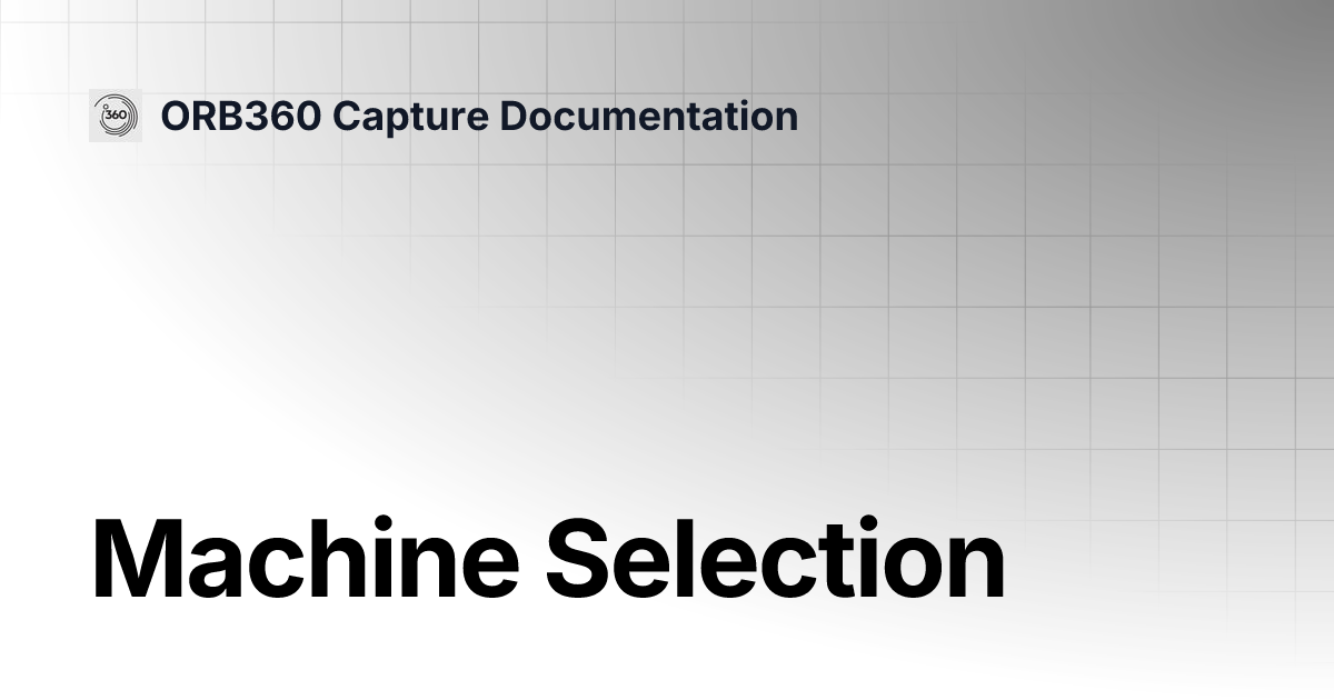 Machine Selection | ORB360 Capture Documentation