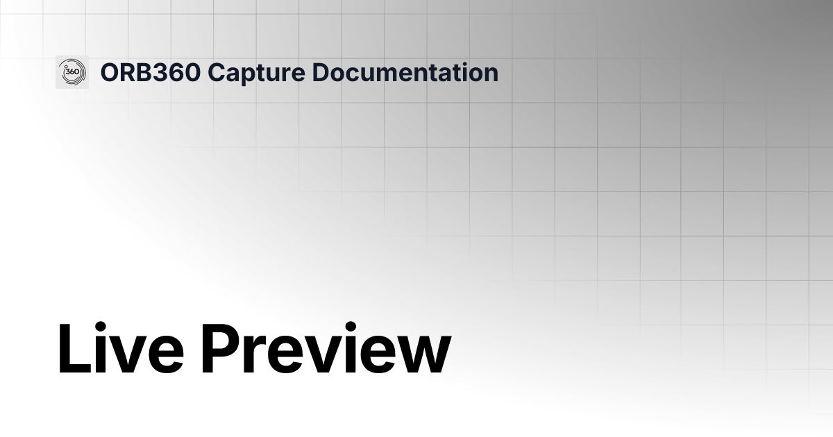 Live Preview | ORB360 Capture Documentation