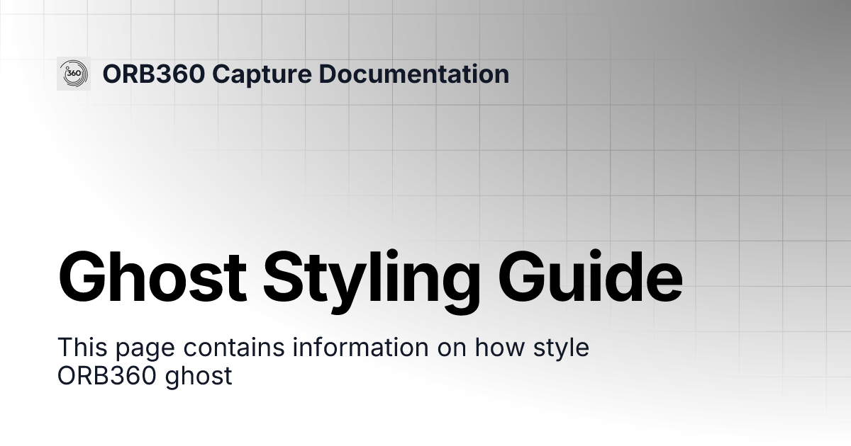Ghost Styling Guide | ORB360 Capture Documentation