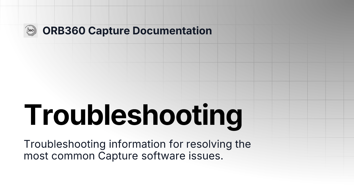 Troubleshooting | ORB360 Capture Documentation